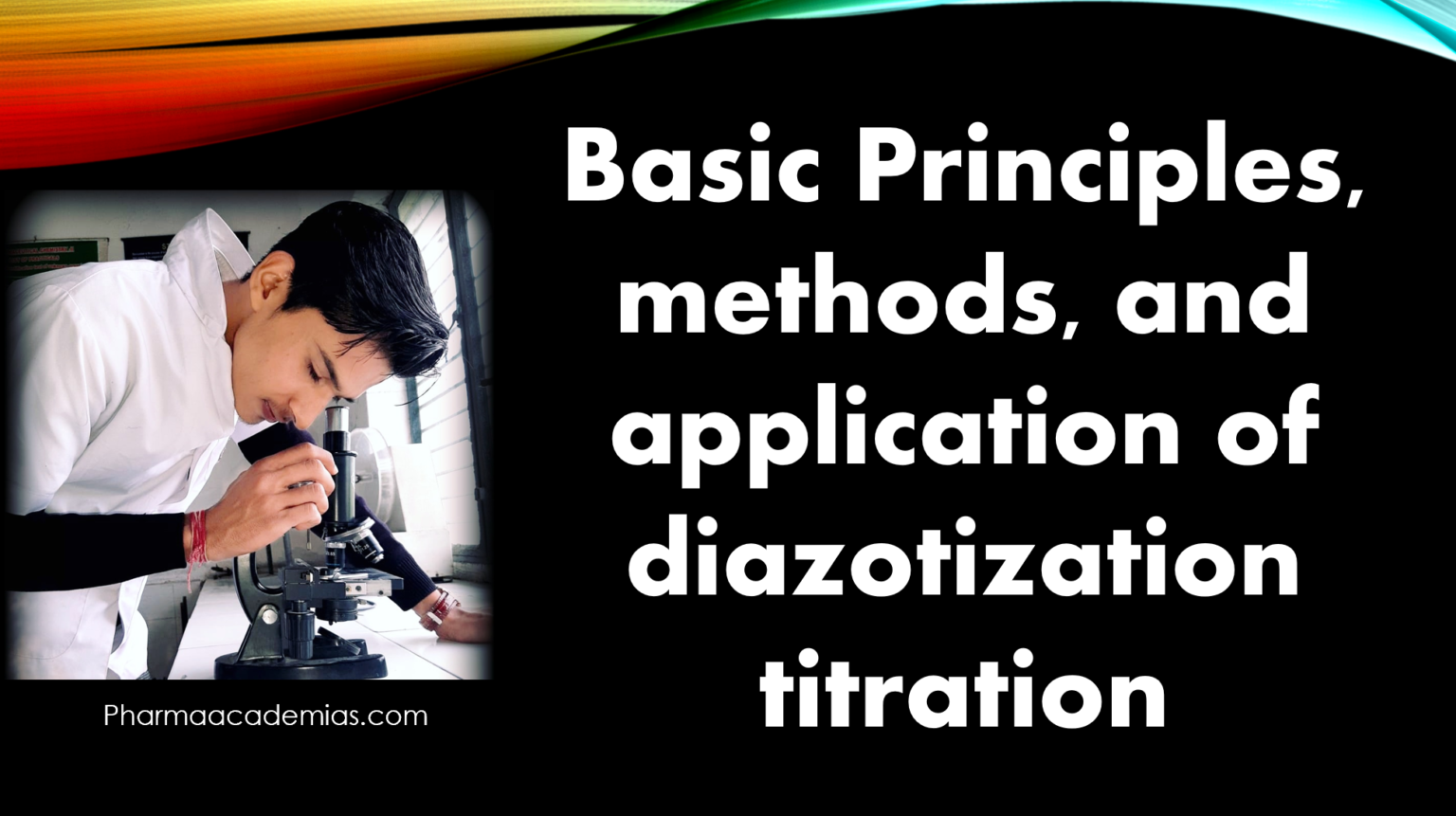Basic Principles, methods, and application of diazotization titration ...