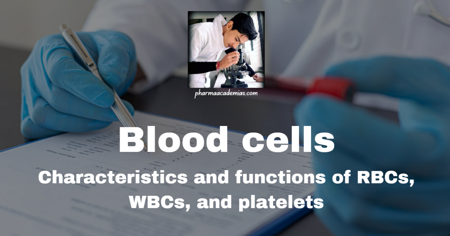 Blood cells: Characteristics and functions of RBCs, WBCs, and platelets ...
