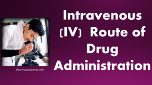Intravenous (IV) route - Pharmaacademias