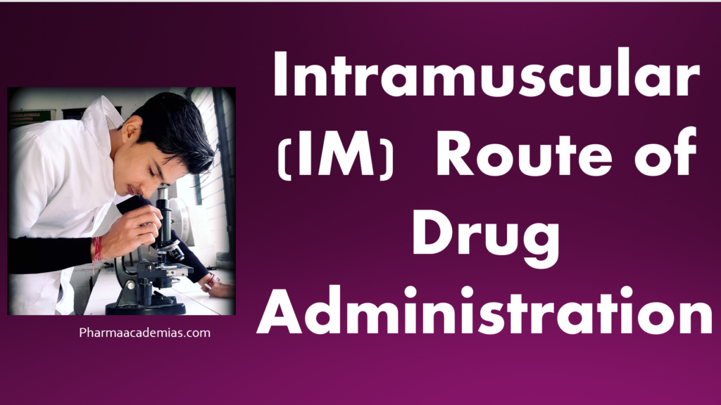 Intramuscular (IM) route - Pharmaacademias