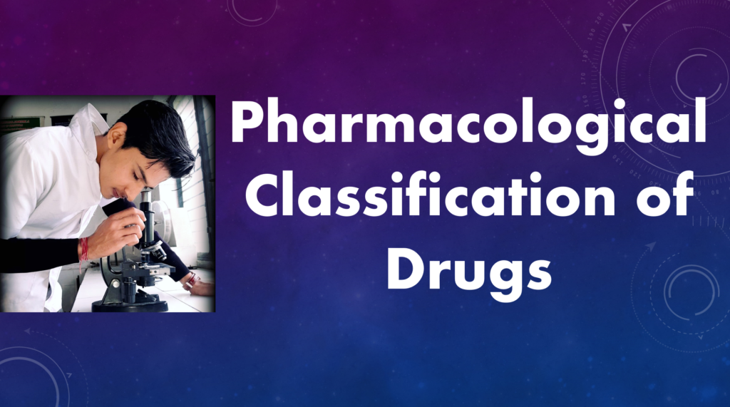 Pharmacological Classification of Drugs - Pharmaacademias