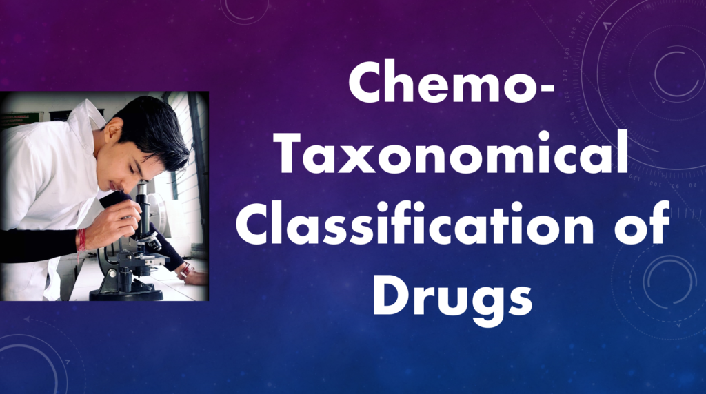 Chemo-Taxonomical Classification of Drugs - Pharmaacademias
