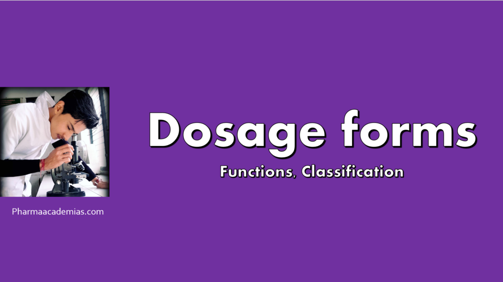 Dosage forms - Functions,Classification - Pharmaacademias