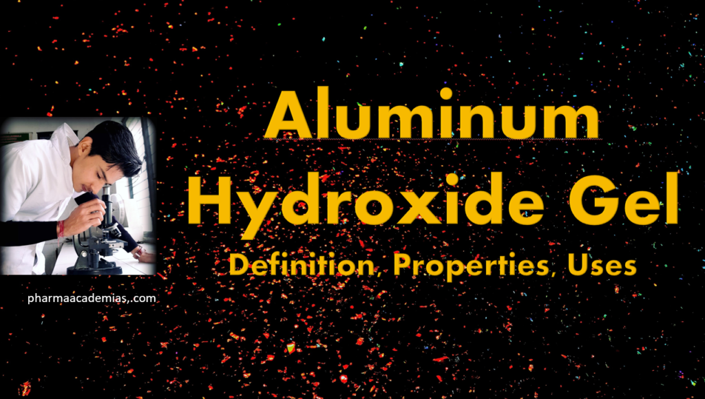 Aluminum Hydroxide Gel - Definition, Properties, Uses - Pharmaacademias
