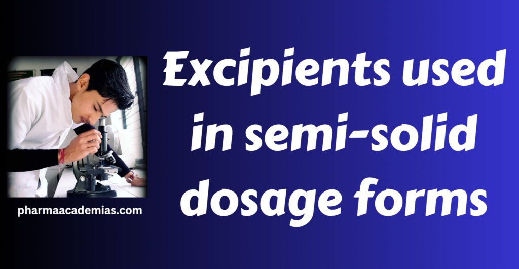 Excipients used in semi-solid dosage forms - Pharmaacademias
