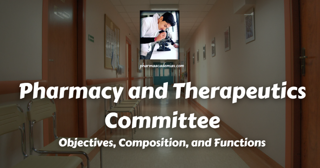Pharmacy and Therapeutics Committee: Objectives, Composition, and ...