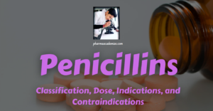Penicillins: Classification, Dose, Indications, and Contraindications ...