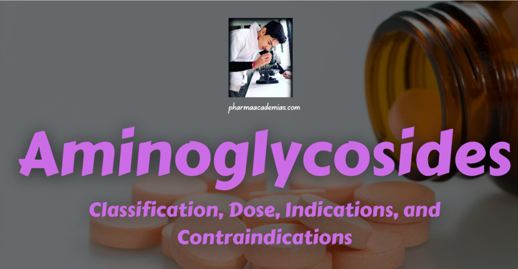 Aminoglycosides: Classification, Dose, Indications, and ...