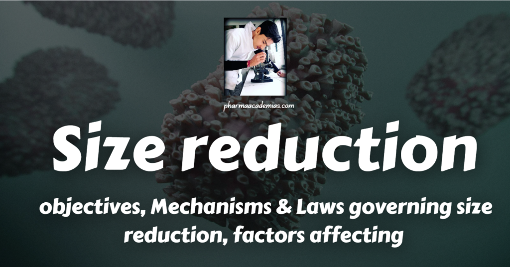 Size reduction: objectives, Mechanisms & Laws governing size reduction ...