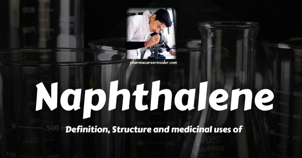 Naphthalene: Definition, Structure and medicinal uses of - Pharmaacademias