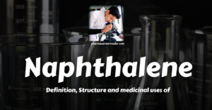 Naphthalene: Definition, Structure and medicinal uses of - Pharmaacademias