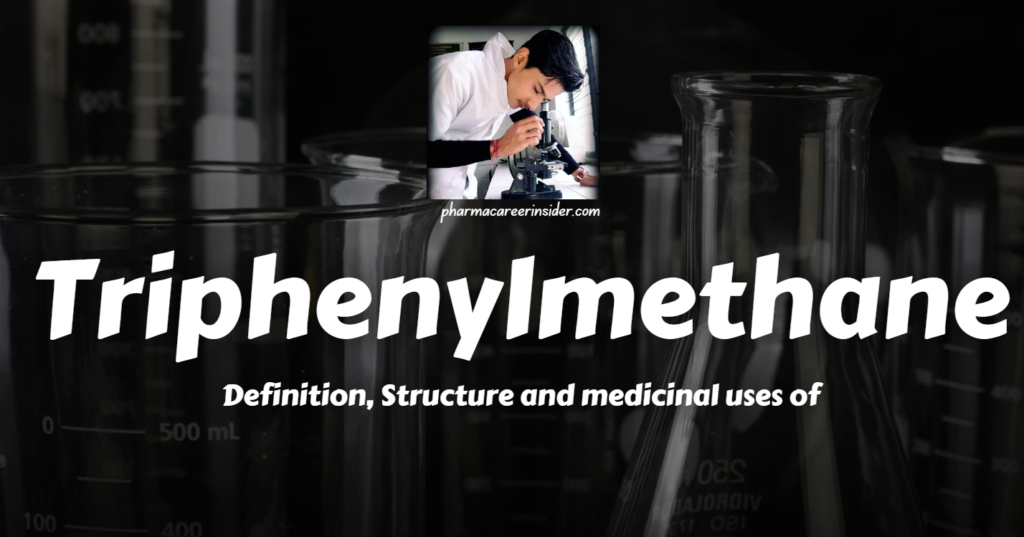 Triphenylmethane: Structure, Properties, and Applications - Pharmaacademias