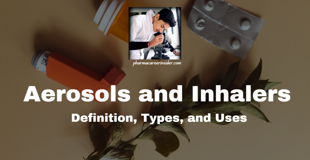 Aerosols and Inhalers: Definition, Types, and Uses - Pharmaacademias
