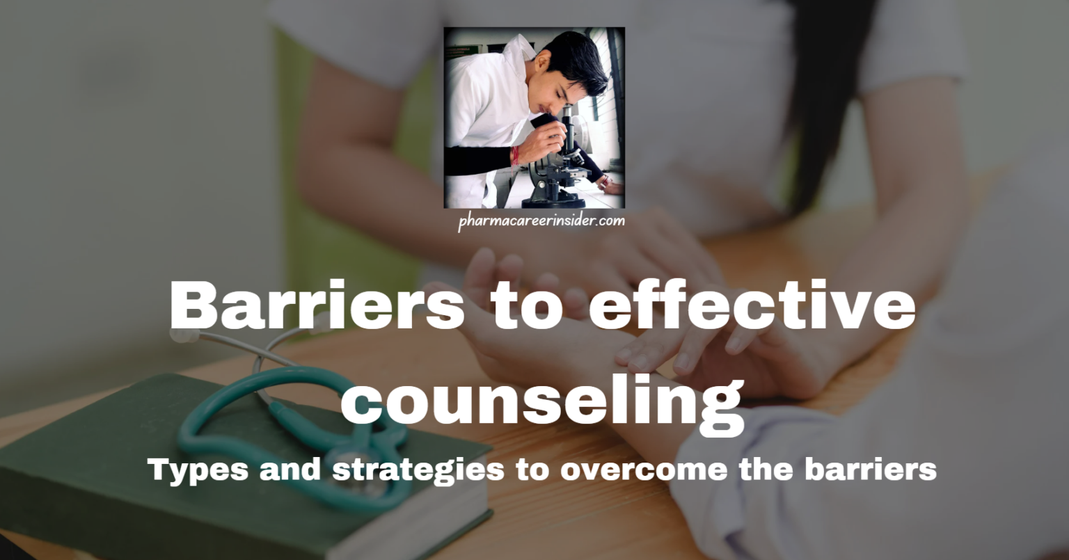 Barriers to effective counseling: Types and strategies to overcome the ...
