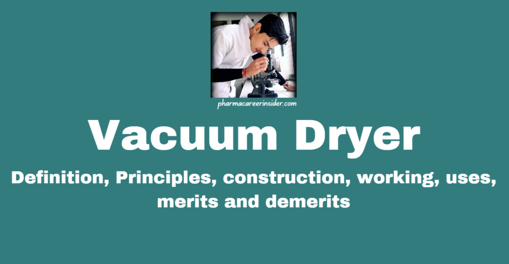 Vacuum Dryer: Definition, Principles, Construction, Working, Uses ...