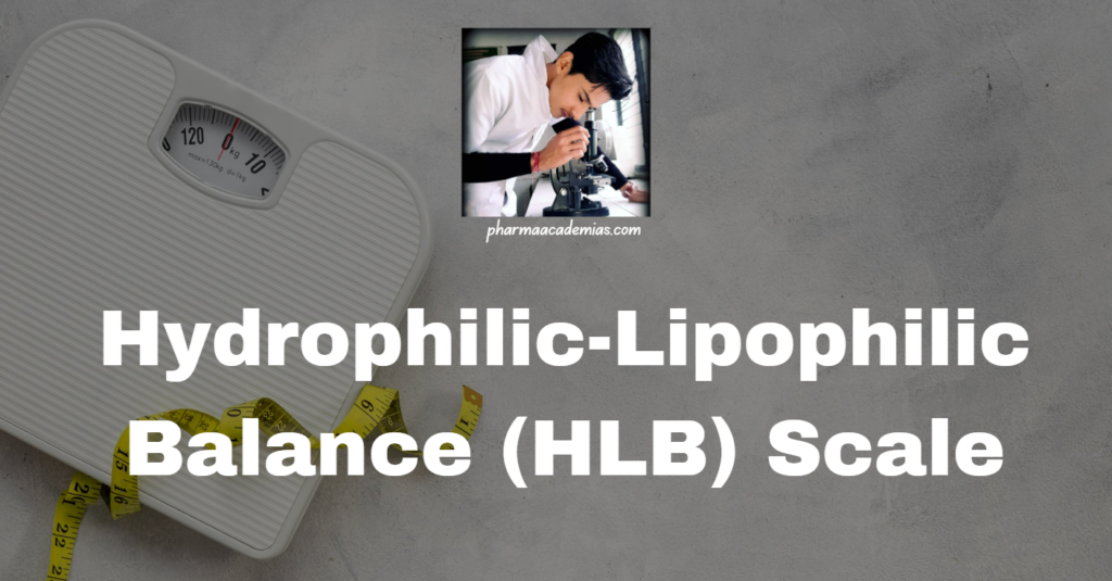Hydrophilic-Lipophilic Balance (HLB) Scale - Pharmaacademias