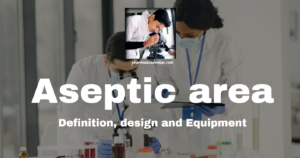 Aseptic area: Definition, design and Equipment - Pharmaacademias