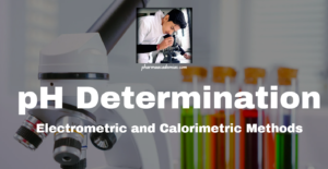 pH Determination: Electrometric and Calorimetric Methods - Pharmaacademias