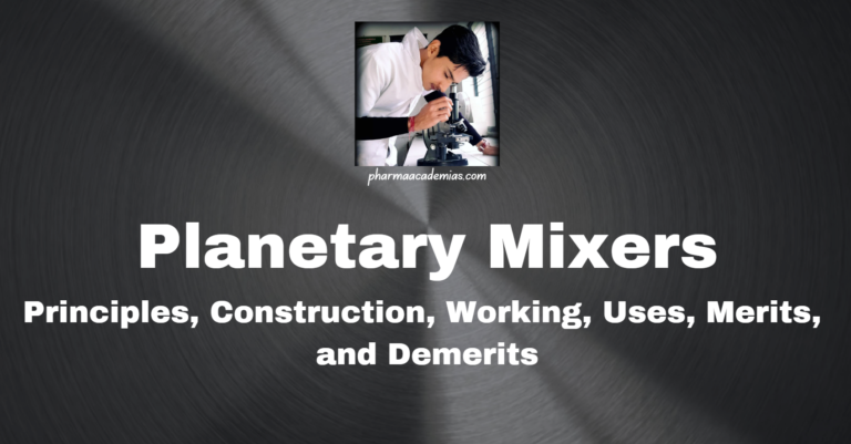 Planetary Mixers: Principles, Construction, Working, Uses, Merits, and ...