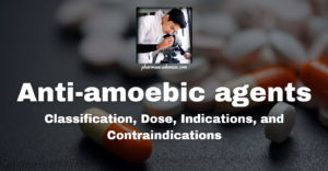 Anti-amoebic agents: Classification, Dose, Indications, and ...