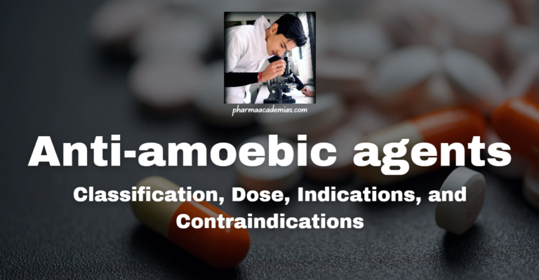Anti-amoebic agents: Classification, Dose, Indications, and ...