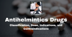 Antihelmintics Drugs: Classification, Dose, Indications, and ...