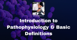 Introduction to Pathophysiology & Basic Definitions - Pharmaacademias