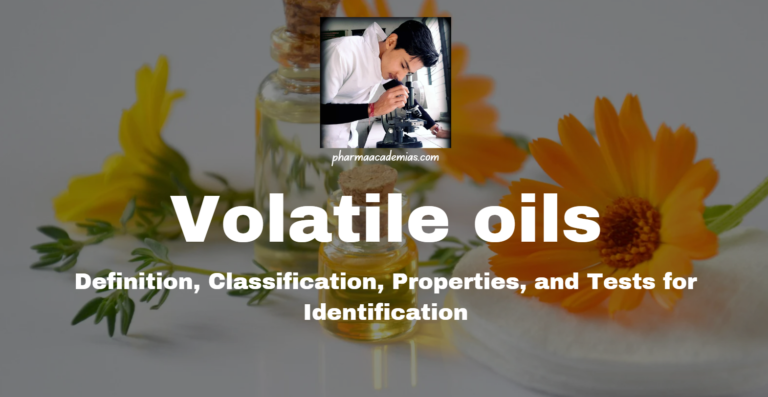 Volatile Oils: Definition, Classification, Properties, and Tests for ...