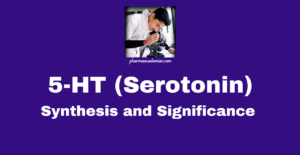 5-HT (Serotonin): Synthesis and Significance - Pharmaacademias