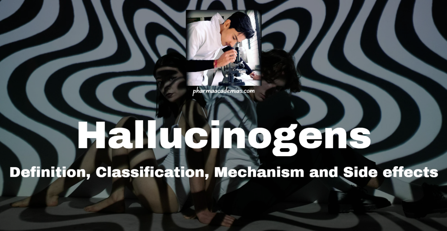Hallucinogens: Definition, Classification, Mechanism and Side effects ...