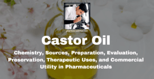 Castor Oil: Chemistry, Sources, Preparation, Evaluation, Preservation ...