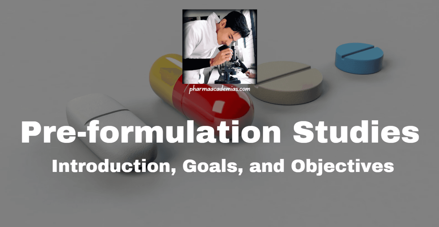 Pre-formulation Studies: Introduction, Goals, and Objectives