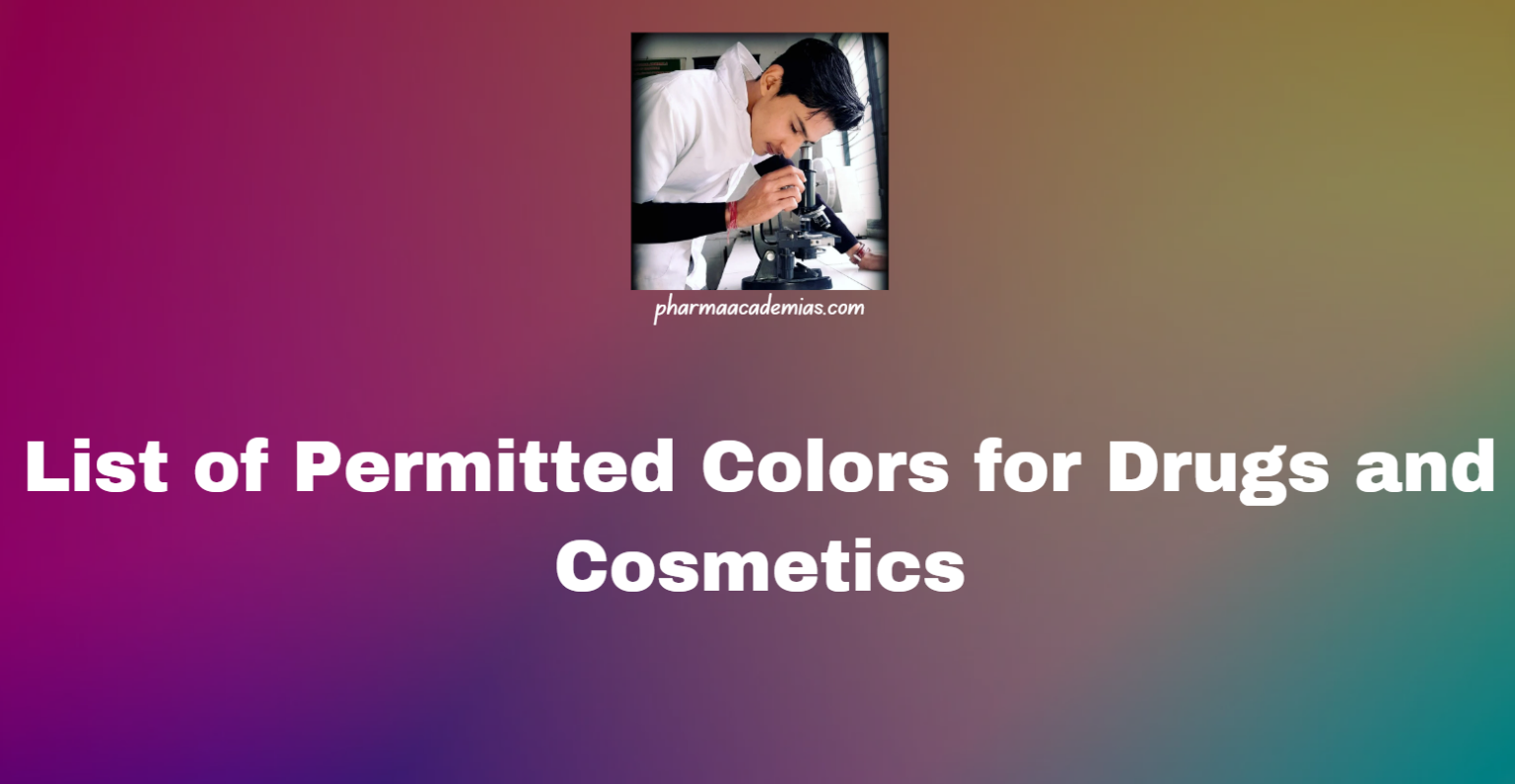 List of Permitted Colors for Drugs and Cosmetics in India - Pharmaacademias