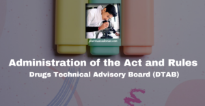 Administration of the Act and Rules: Drugs Technical Advisory Board ...
