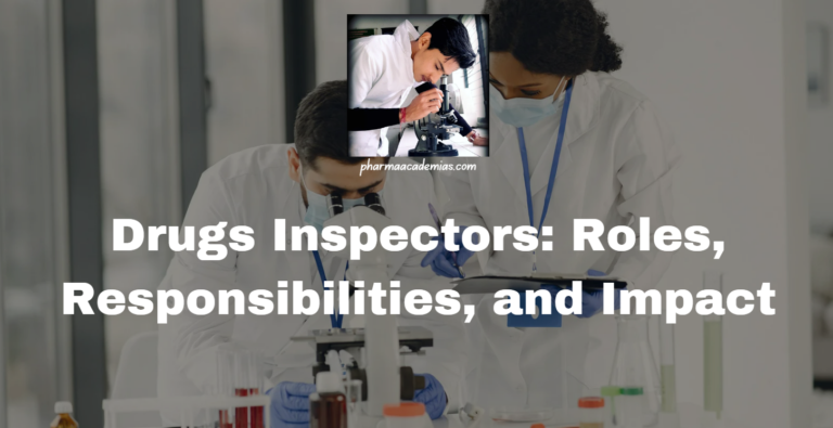 Drugs Inspectors: Roles, Responsibilities, and Impact - Pharmaacademias