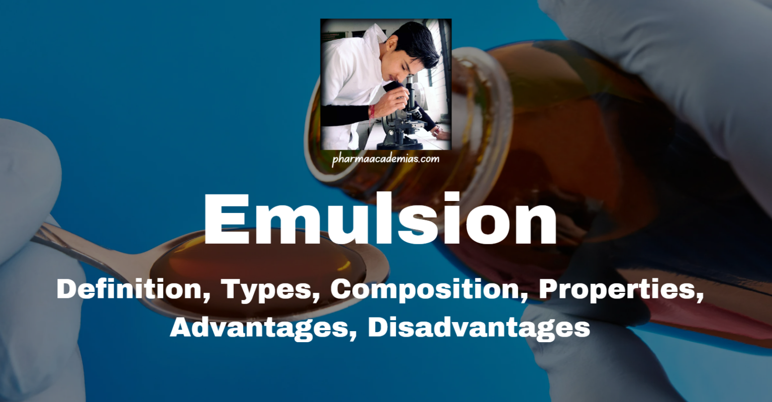 Emulsion: Definition, Types, Composition, Properties, Advantages ...