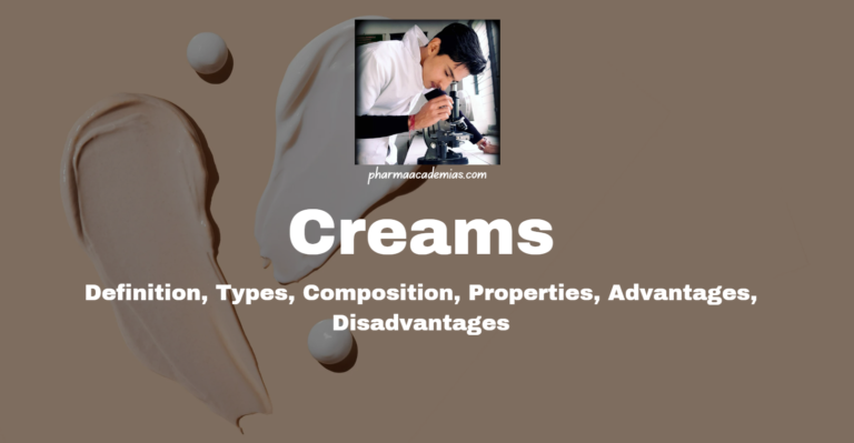 Creams: Definition, Types, Composition, Properties, Advantages, Disadvantages - Pharmaacademias