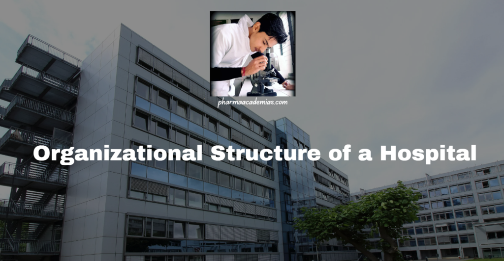 Organizational Structure of a Hospital - Pharmaacademias