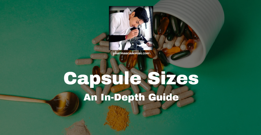 Capsule Sizes: An In-Depth Guide - Pharmaacademias