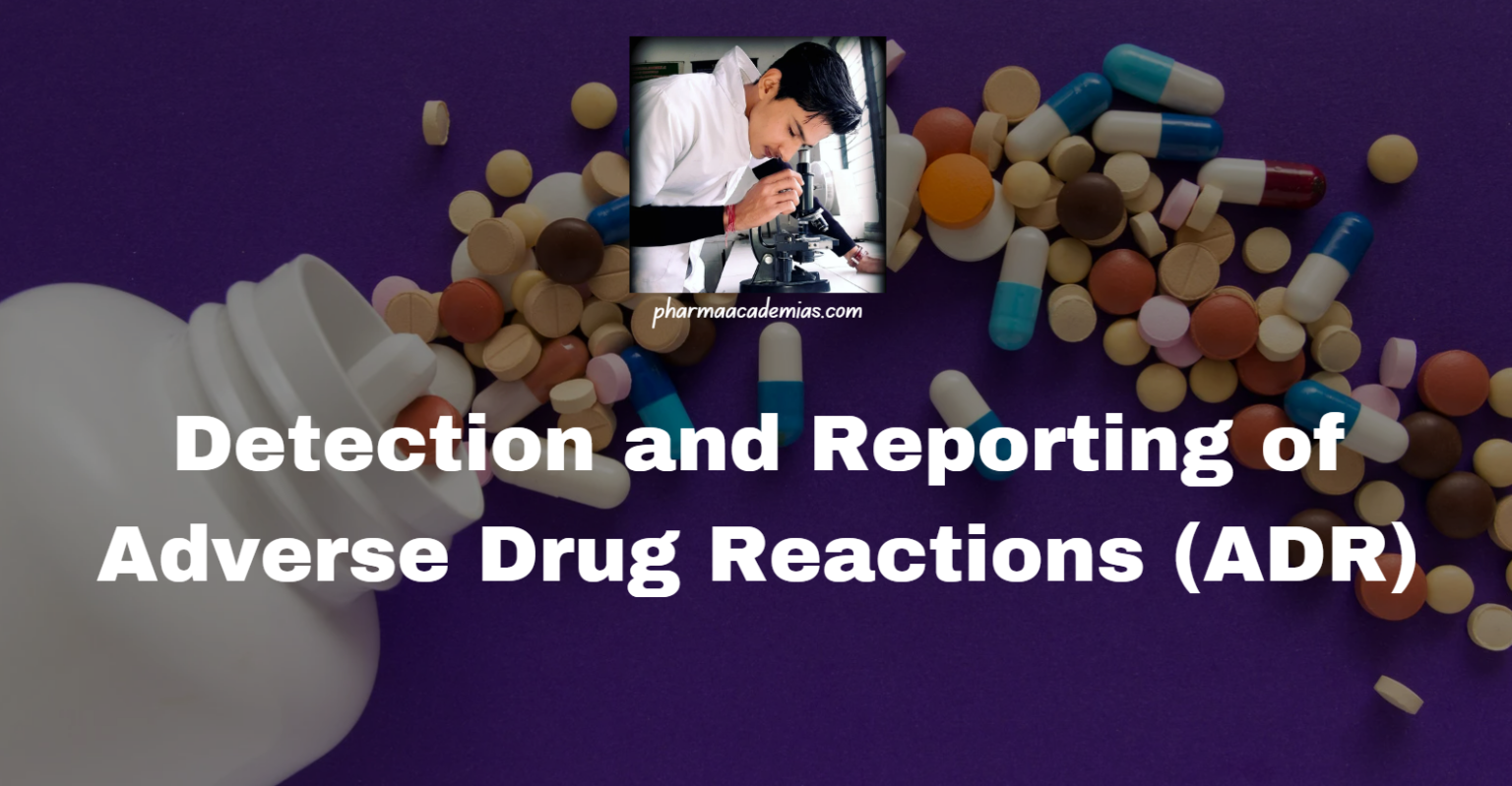 Detection and Reporting of Adverse Drug Reactions (ADR) - Pharmaacademias