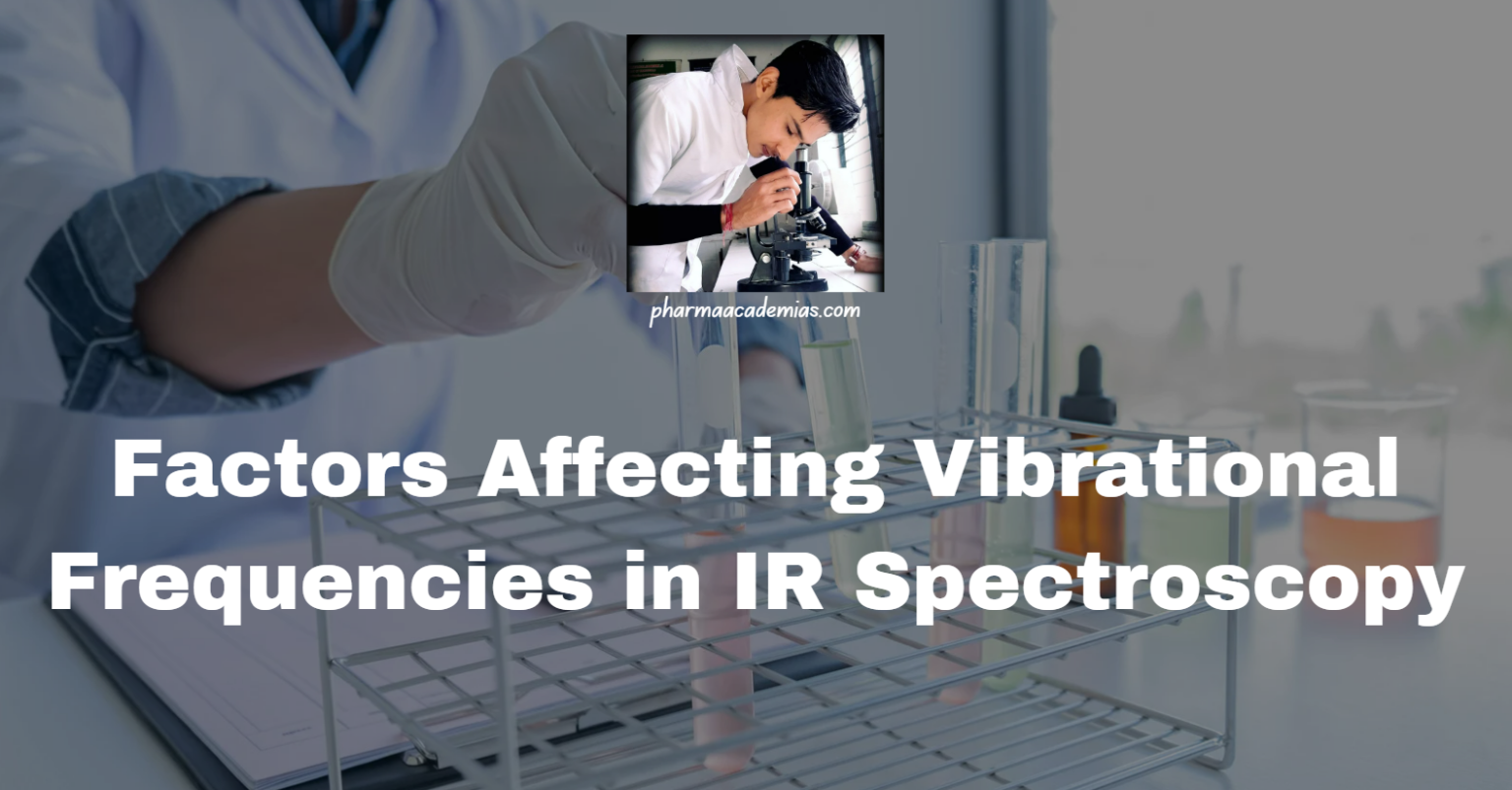 Factors Affecting Vibrational Frequencies in IR Spectroscopy - Pharmaacademias