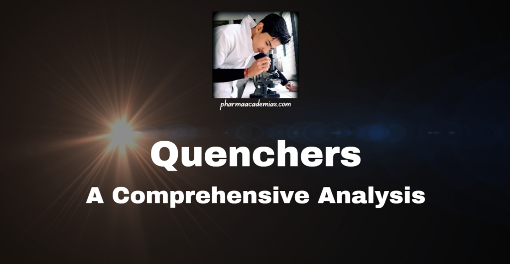 Quenchers: A Comprehensive Analysis - Pharmaacademias