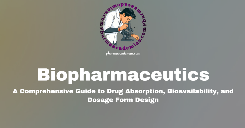 Biopharmaceutics: A Comprehensive Guide to Drug Absorption ...