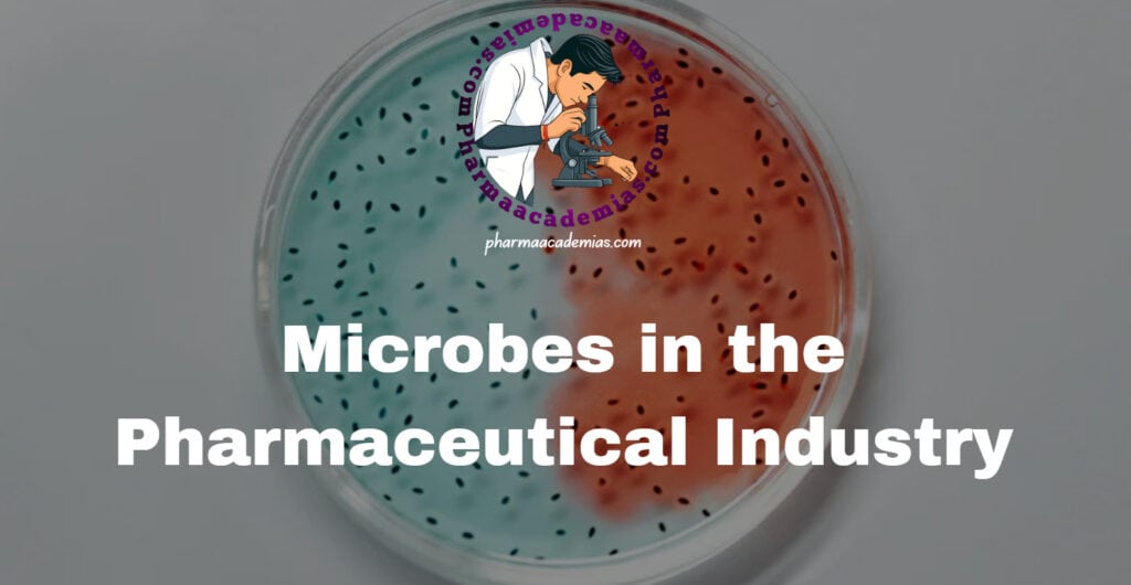 Microbes in the Pharmaceutical Industry - Pharmaacademias