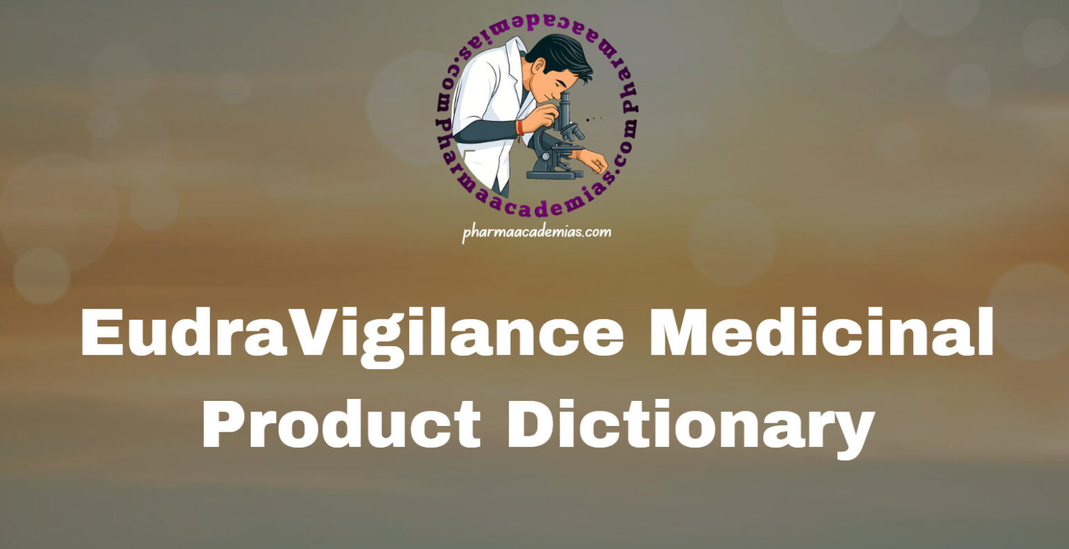 EudraVigilance Medicinal Product Dictionary - Pharmaacademias