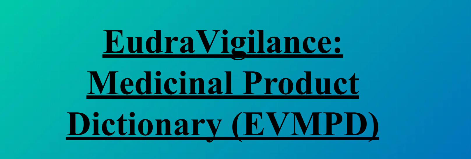 EudraVigilance Medicinal Product Dictionary - Pharmaacademias