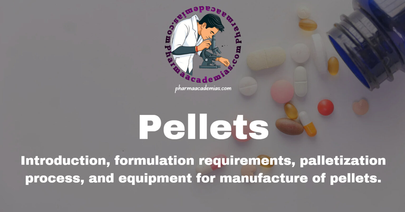 Pellets: Introduction and Formulation - Pharmaacademias