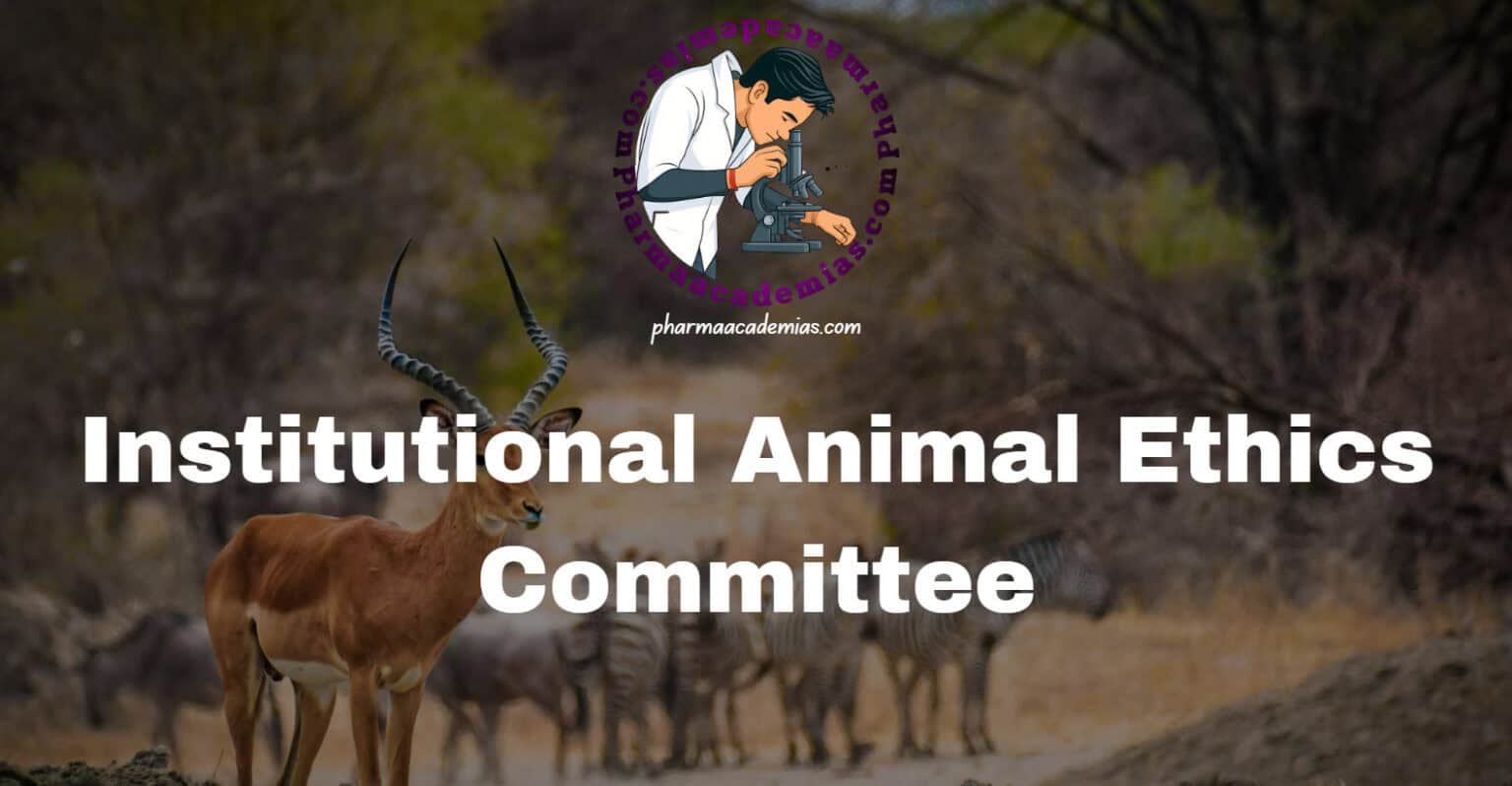 Institutional Animal Ethics Committee - Pharmaacademias