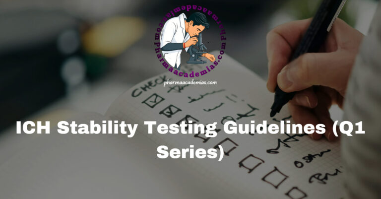 ICH Stability Testing Guidelines (Q1 Series) - Pharmaacademias
